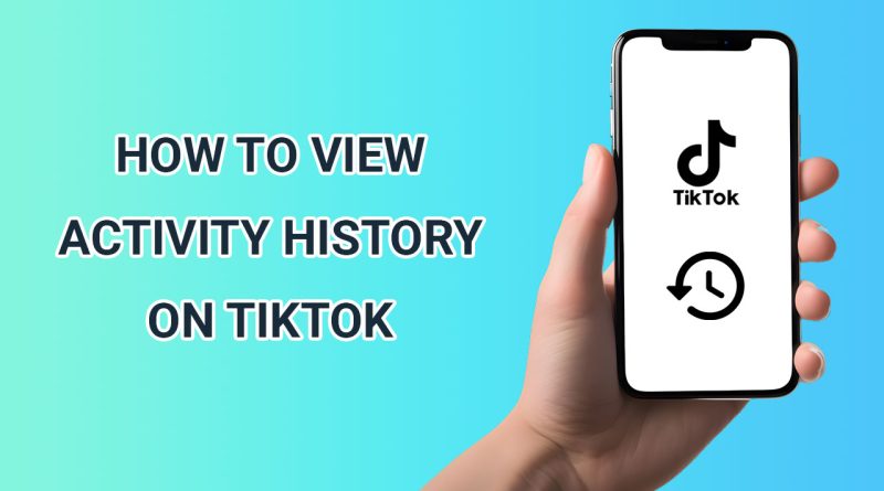 How to view your activity history on TikTok - SnapTik